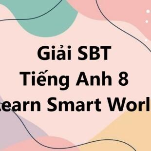 Giải Sách bài tập Tiếng Anh 8 iLearn Smart World | Giải SBT Tiếng Anh 8 iLearn Smart World