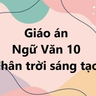 Giáo án Gặp Ka-Ríp và Xi-La (Chân trời sáng tạo 2025) | Giáo án Ngữ văn 10
