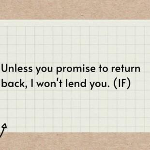 Unless you promise to return back, I won't lend you. (IF)
