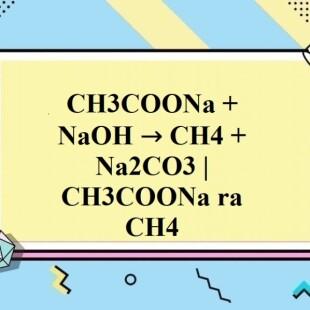 Cách tách ch3coona ra ch4 và ứng dụng trong công nghiệp