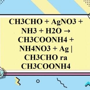 Hướng dẫn phản ứng ch3cho + agno3 để tạo ra bài thuốc chữa bệnh mới nhất 2023