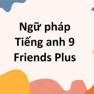 Ngữ pháp Tiếng Anh 9 Starter Unit - Friends Plus
