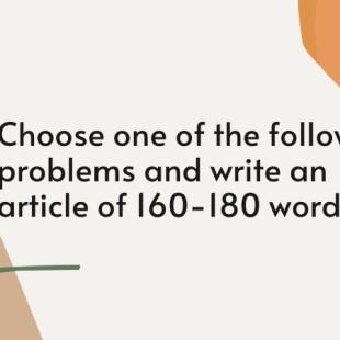 Choose one of the following problems and write an article of 160-180 words
