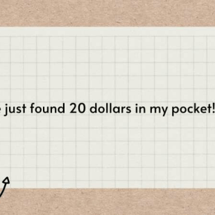 I've just found 20 dollars in my pocket!