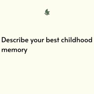 Describe your best childhood memory