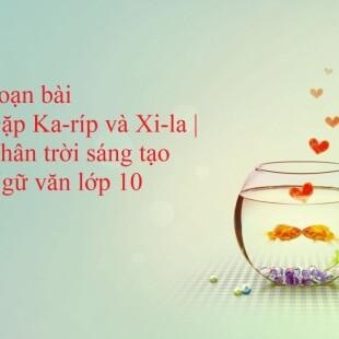 Soạn bài Gặp Ka-ríp và Xi-la | Chân trời sáng tạo Ngữ văn lớp 10