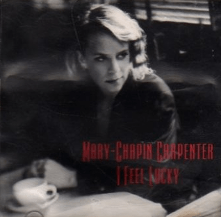 Lời bài hát I Feel Lucky - Mary Chapin Carpenter | I Feel Lucky Lyrics
