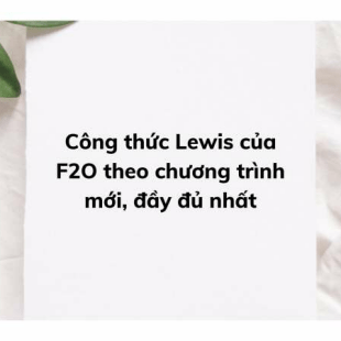 Công thức Lewis của F2O theo chương trình mới, đầy đủ nhất