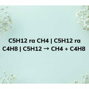 Cracking C5H12 | Cracking pentan | C5H12 ra CH4 | C5H12 ra C4H8 | C5H12 ...