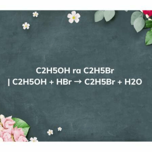 C2H5OH ra C2H5Br | C2H5OH + HBr → C2H5Br + H2O