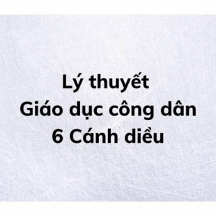 Lý thuyết GDCD 6 Cánh diều | Tổng hợp kiến thức GDCD 6 Cánh diều | Lý ...