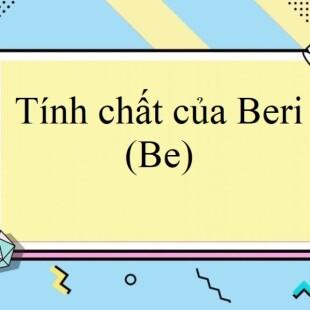 Beri (Be): Tính chất vật lý, tính chất hóa học, ứng dụng và cách điều chế