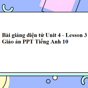 Bài giảng điện tử Unit 4 Reading lớp 10 | Giáo án PPT Tiếng Anh 10 Global success