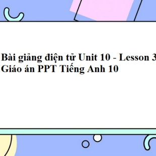 Bài giảng điện tử Unit 10 Reading lớp 10 | Giáo án PPT Tiếng Anh 10 Global success