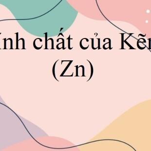 Kẽm (Zn): Tính chất vật lý, tính chất hóa học, ứng dụng và cách điều chế