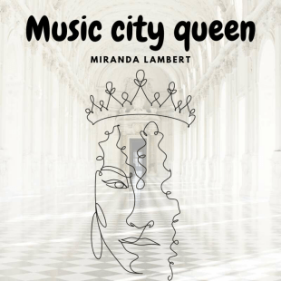 Lời bài hát Music city queen - Miranda Lambert | Music city queen Lyrics