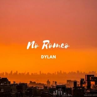 Lời bài hát No Romeo - Dylan | No Romeo Lyrics