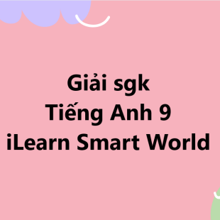 Tiếng Anh 9 iLearn Smart World | iLearn Smart World 9 | Giải bài tập ...