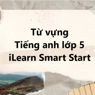 Từ vựng Tiếng anh lớp 5 Unit 6: Food and Drinks - iLearn Smart Start
