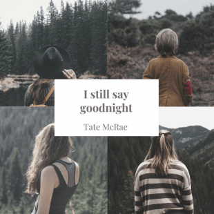 Lời bài hát I still say goodnight - Tate McRae | I still say goodnight ...