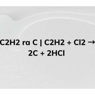 C2H2 ra C | C2H2 + Cl2 → 2C + 2HCl